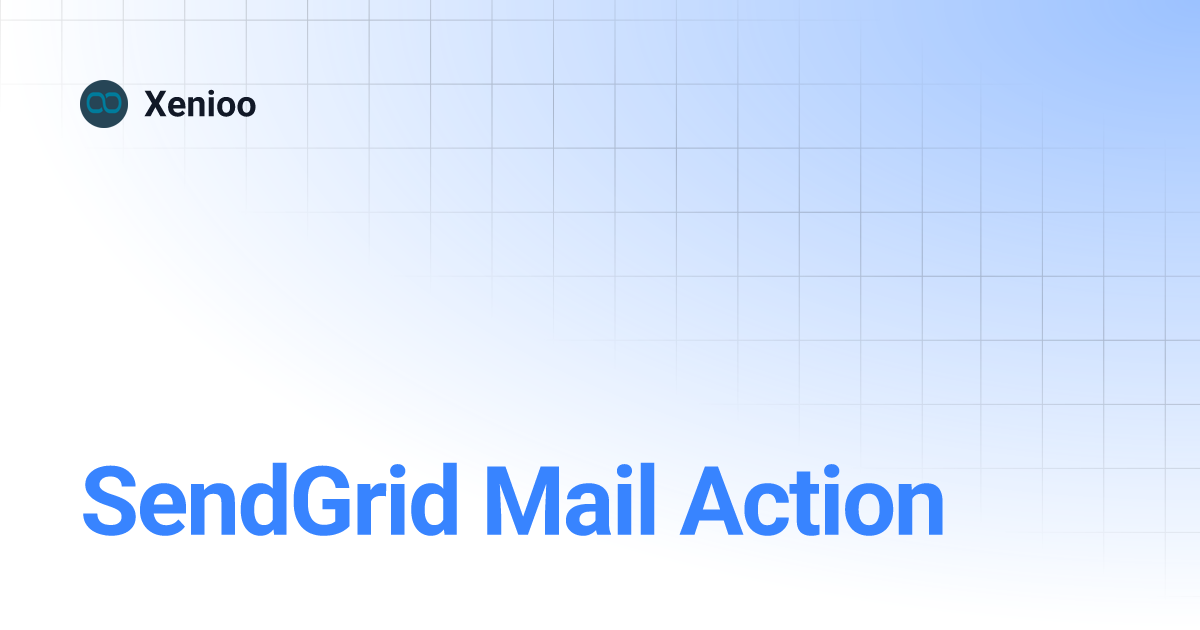 SendGrid Mail Action | Xenioo